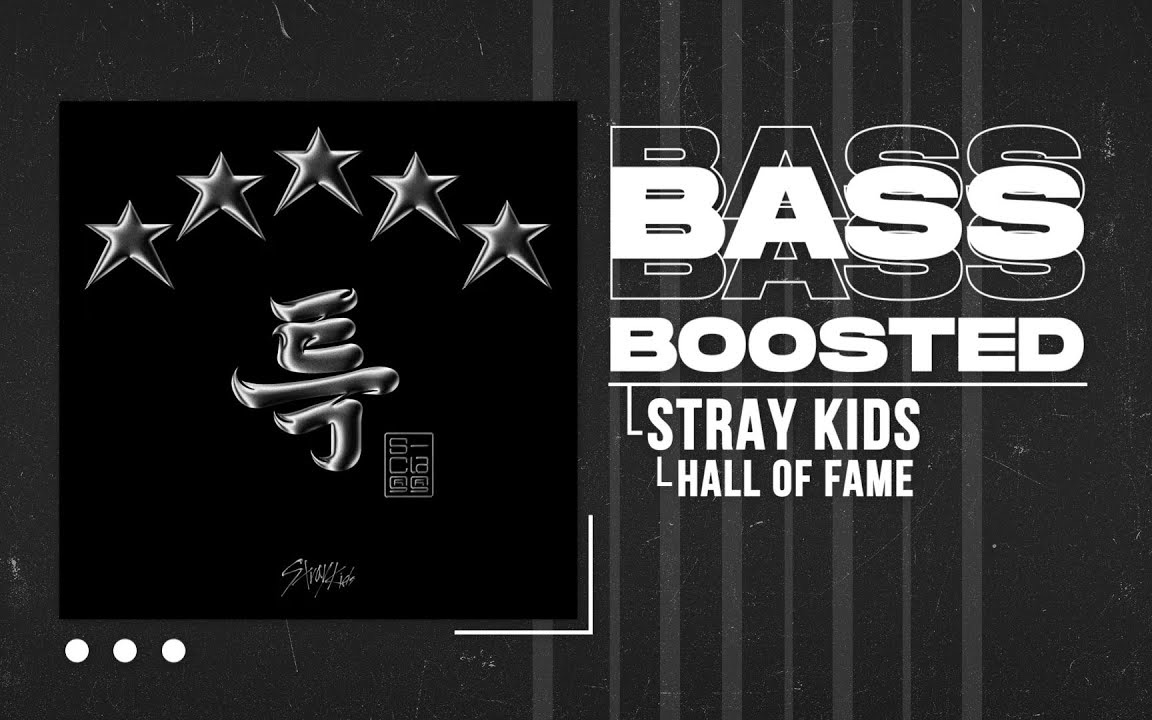【Hall of Fame重低音】 Stray Kids Hall of Fame[BASS BOOSTED]-Kpop重低音-Kpop重低音-哔哩哔哩视频