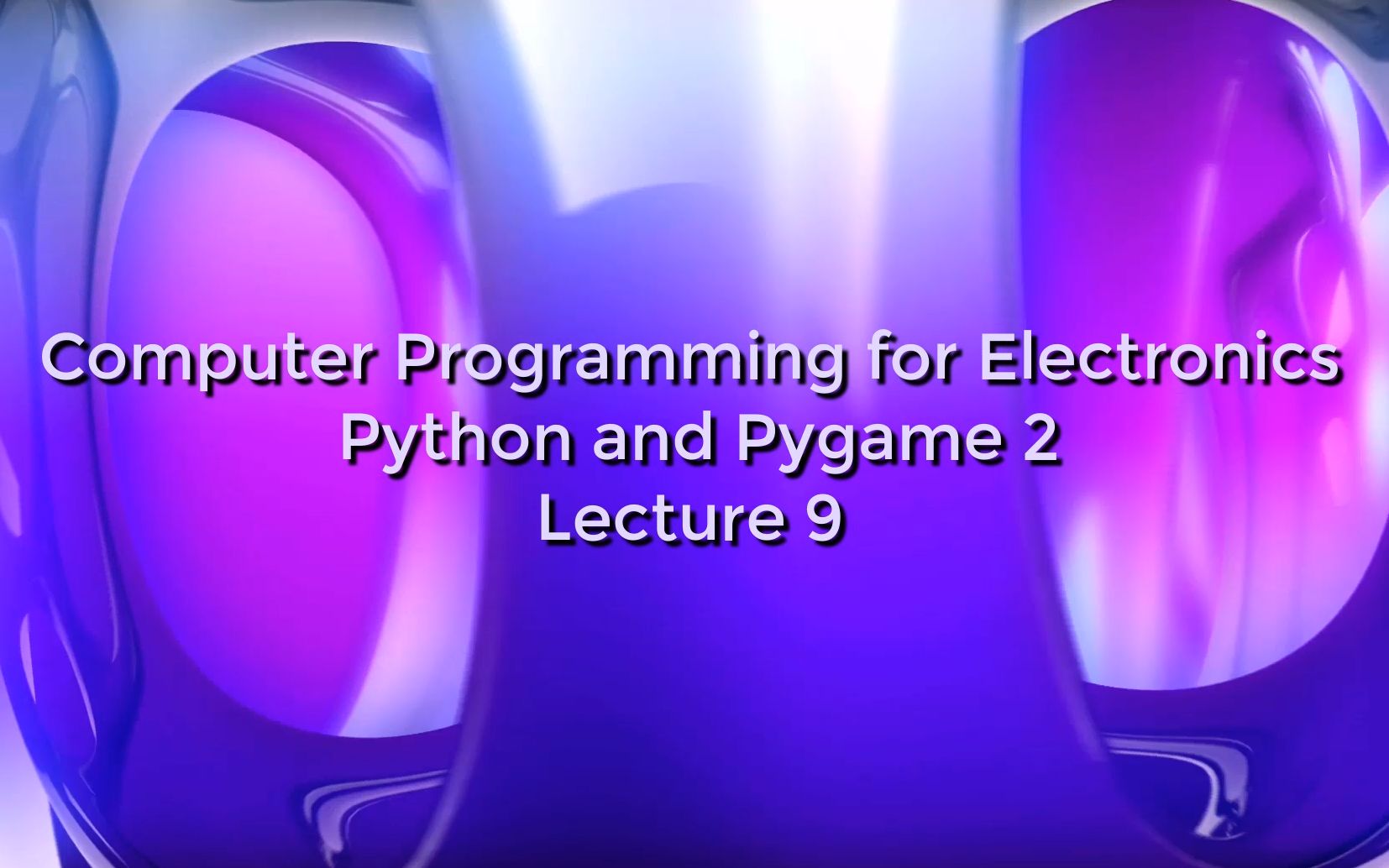 Computer Programming for Electronics - Lecture 9 - Python and Pygame 2_哔哩哔哩 (゜-゜)つロ 干杯~-bilibili