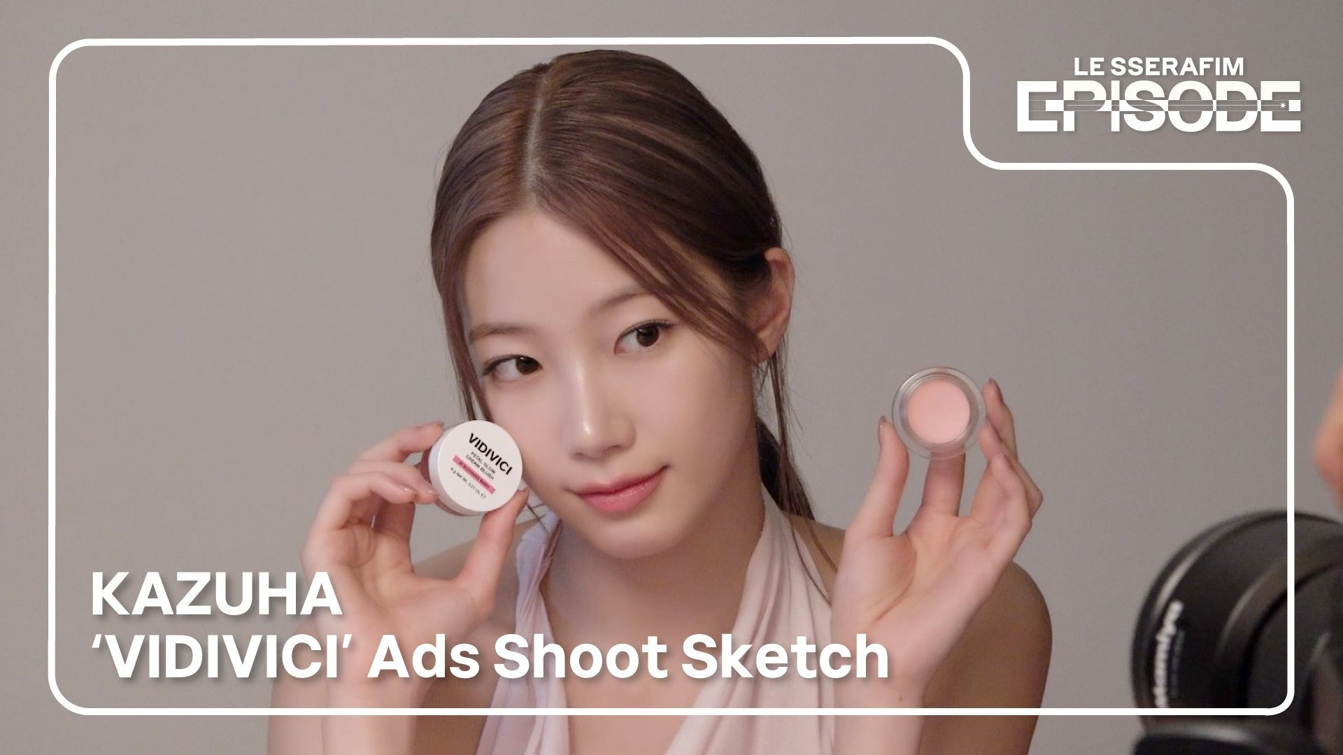 [EPISODE] KAZUHA 'VIDIVICI' Ads Shoot Sketch-LE_SSERAFIM-LE_SSERAFIM-哔哩哔哩视频