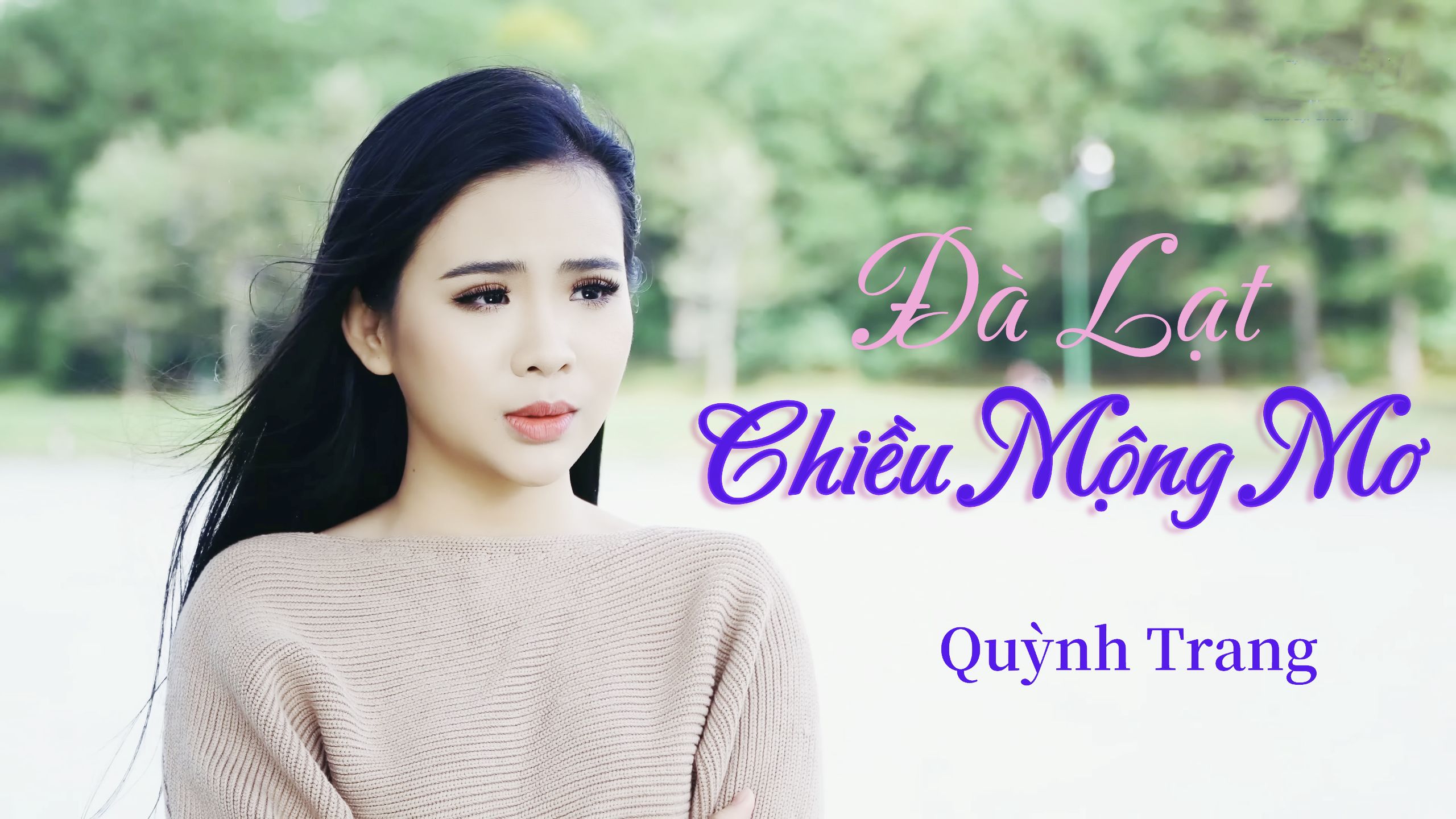 越南歌手琼庄Quỳnh Trang的《Đà Lạt Chiều Mộng Mơ》(大叻梦幻午后)，一起来欣赏一下！【越南歌曲】【超高清】【大叻】【Da Lat】-duyu09-duyu09-哔 ...