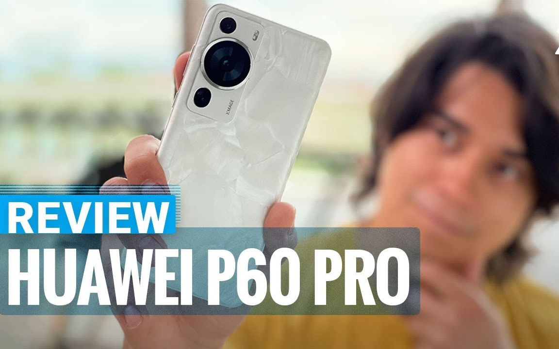【熟肉】外国著名科技媒体评测华为P60Pro-UPTuber-UPTuber-哔哩哔哩视频