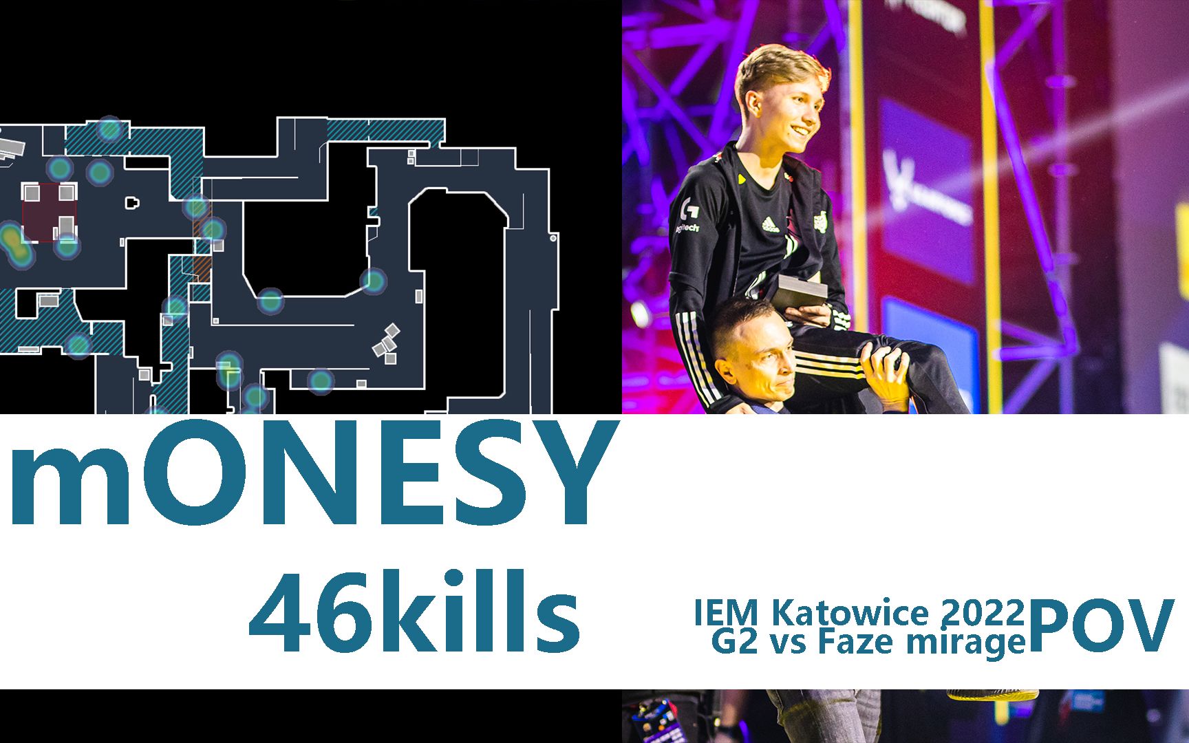 【CSGO★POV】mONESY46杀 G2 vs Faze mirage | IEM Katowice 2022_电子竞技热门视频