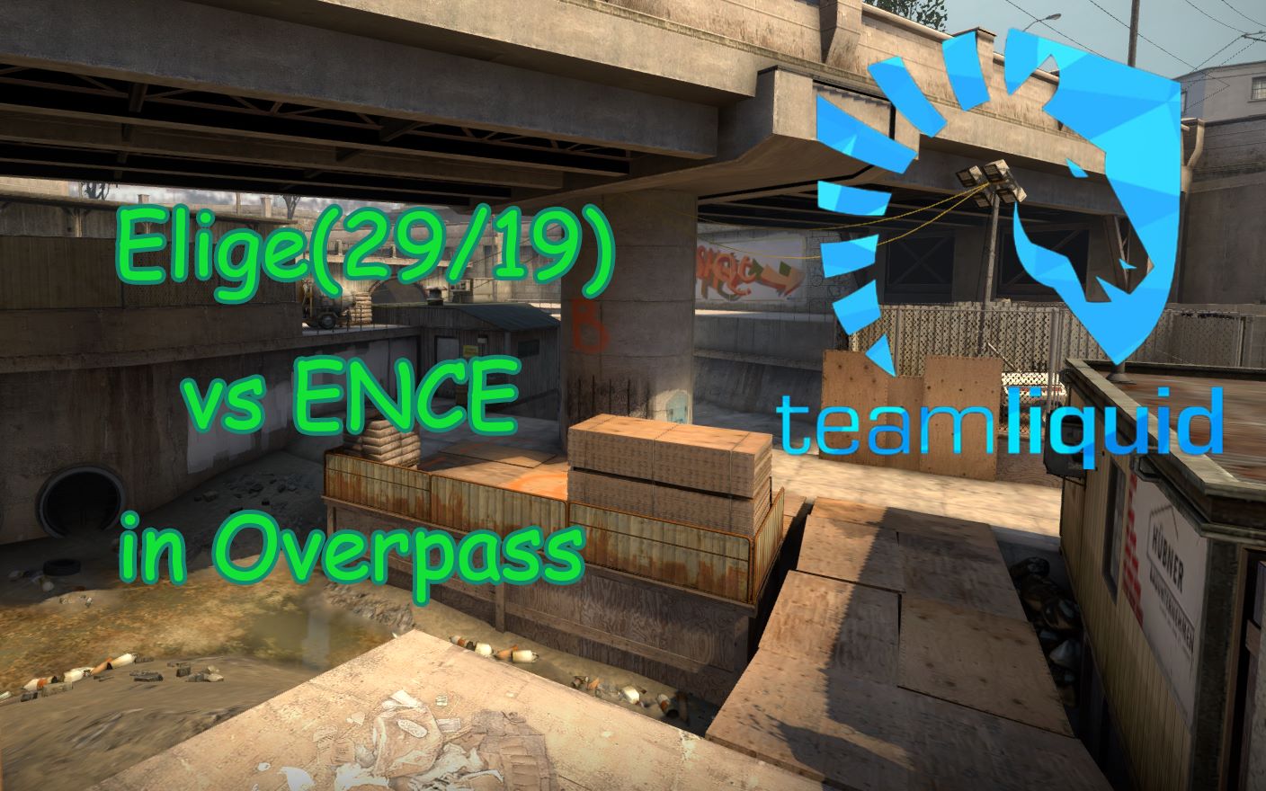 [CS:GO][职业哥第一视角]Elige(29杀）DreamHack Masters Dallas Liquid vs ENCE in Overpass_哔哩哔哩_bilibili
