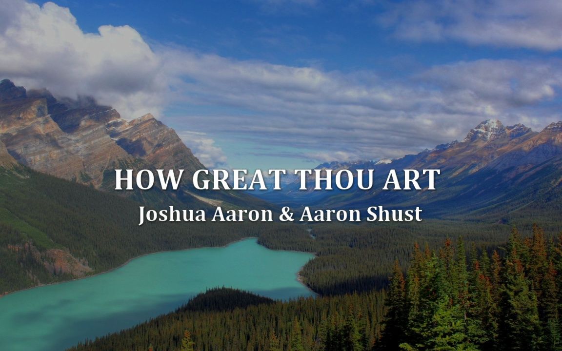 祢真伟大 How Great Thou Art - Joshua Aaron & Aaron Shust-彩虹记号-彩虹记号-哔哩哔哩视频