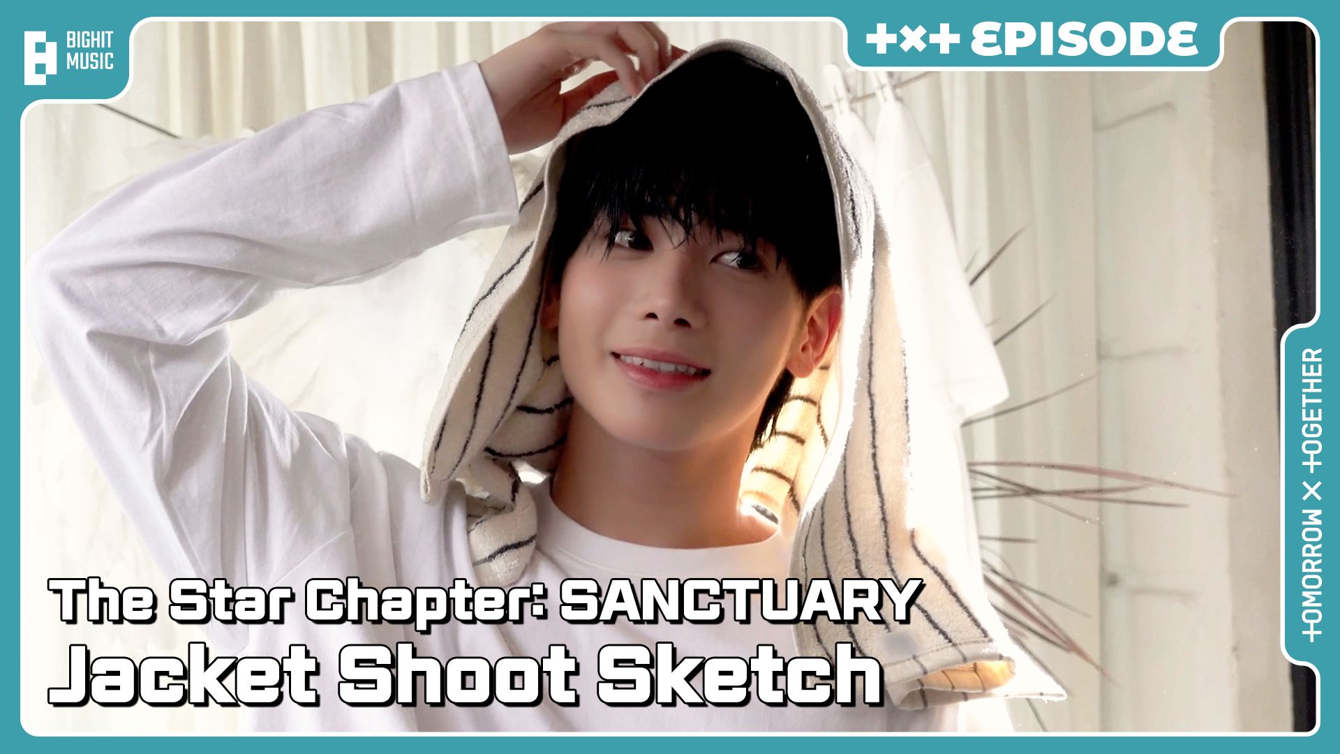 ‘The Star Chapter: SANCTUARY’ Jacket Shoot Sketch | EPISODE | TXT-TXT_OFFICIAL-TXT_OFFICIAL-哔哩哔哩视频