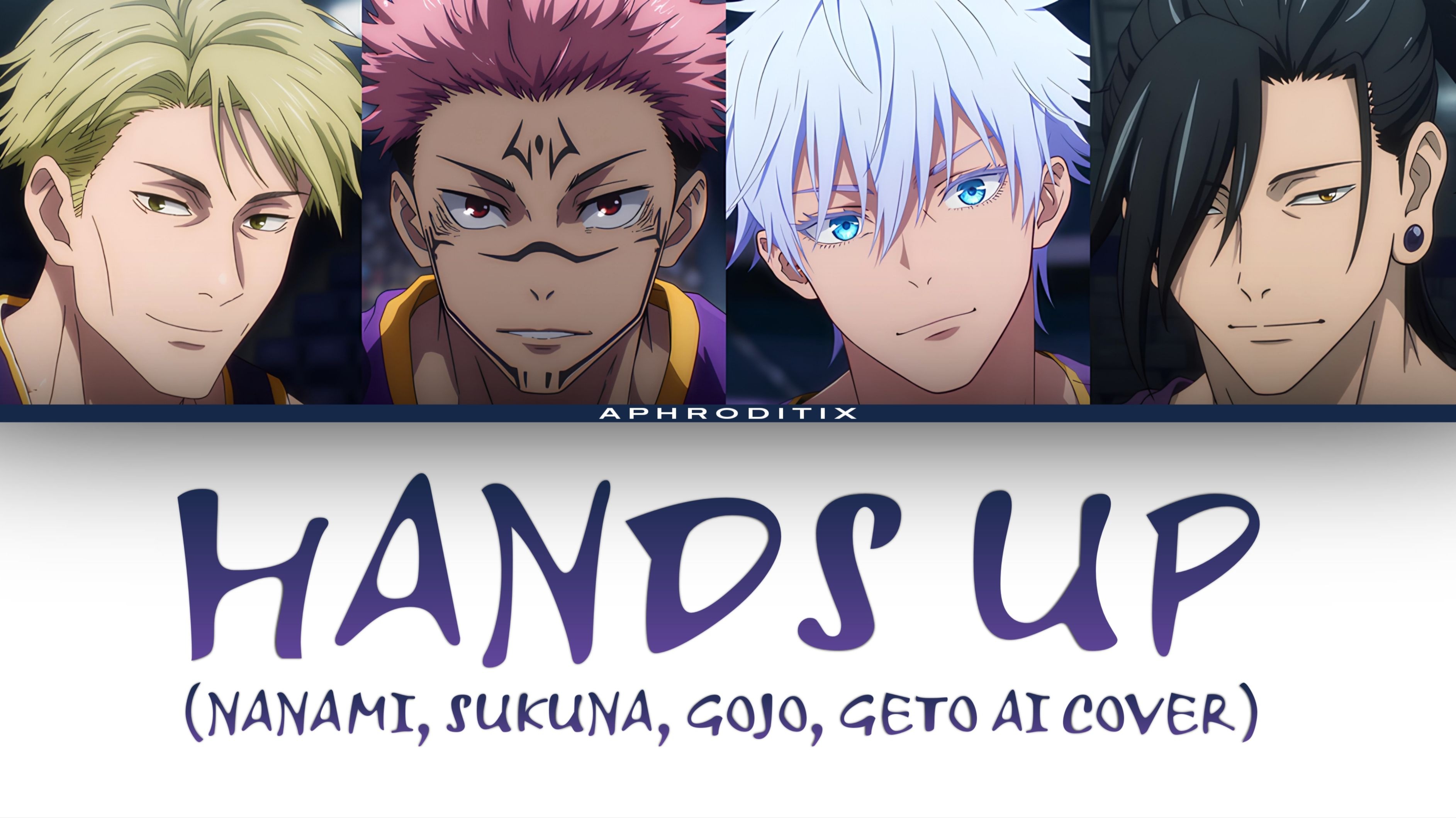 [AI Cover] 'HANDS UP' - Nanami, Sukuna, Gojo, Geto (Lyrics)-Aphroditix-Aphroditix-哔哩哔哩视频