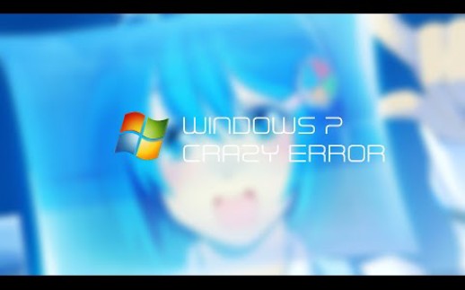 [搬运]Windows 7 crazy error vol.3(3分钟)_哔哩哔哩_bilibili