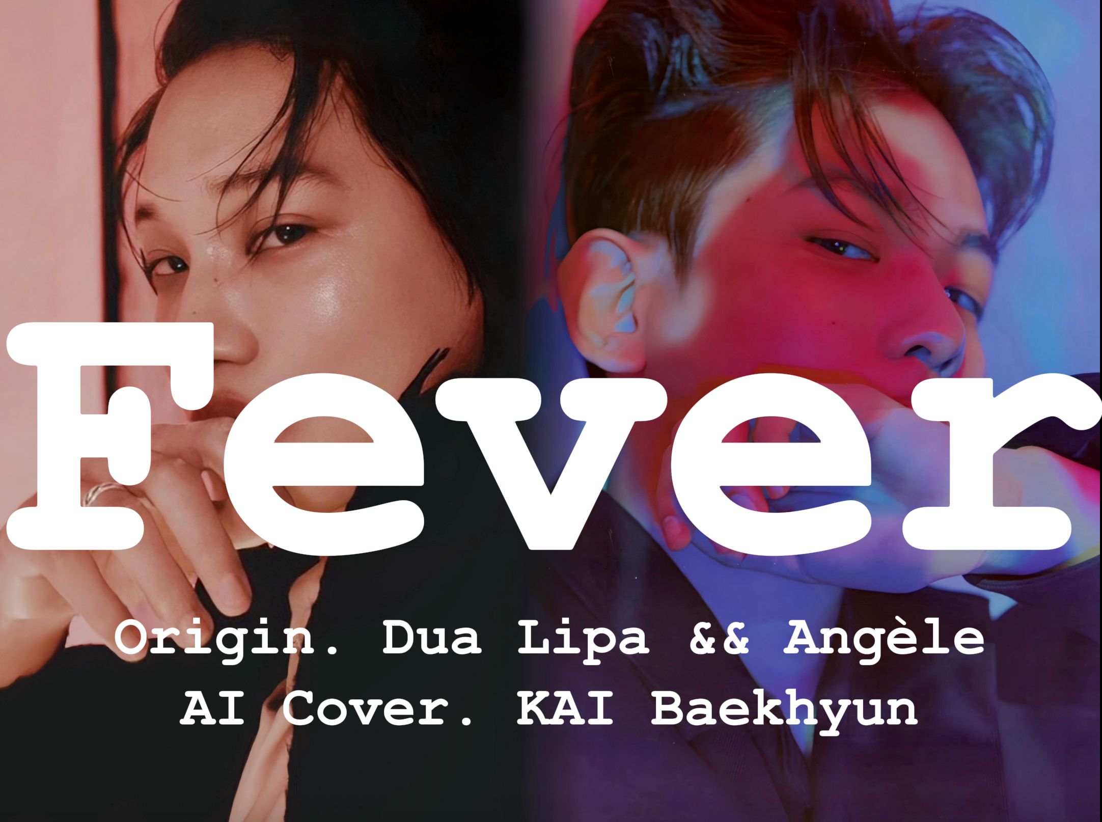 【AI 翻唱】开白，古希腊掌管性感的神｜Fever (Dua Lipa & Angèle) - KAI/Baekhyun-帅气的克里夫-帅气的克里夫-哔哩哔哩视频