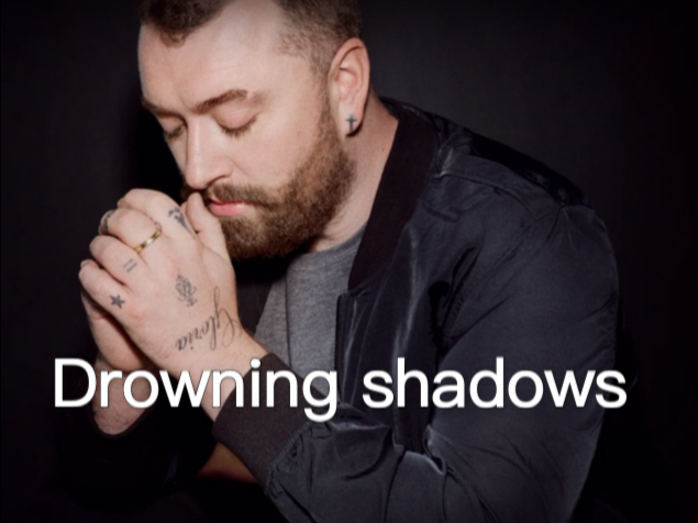 Drowning Shadows -Sam smith-鄣郎恶霸-Sam smith-哔哩哔哩视频