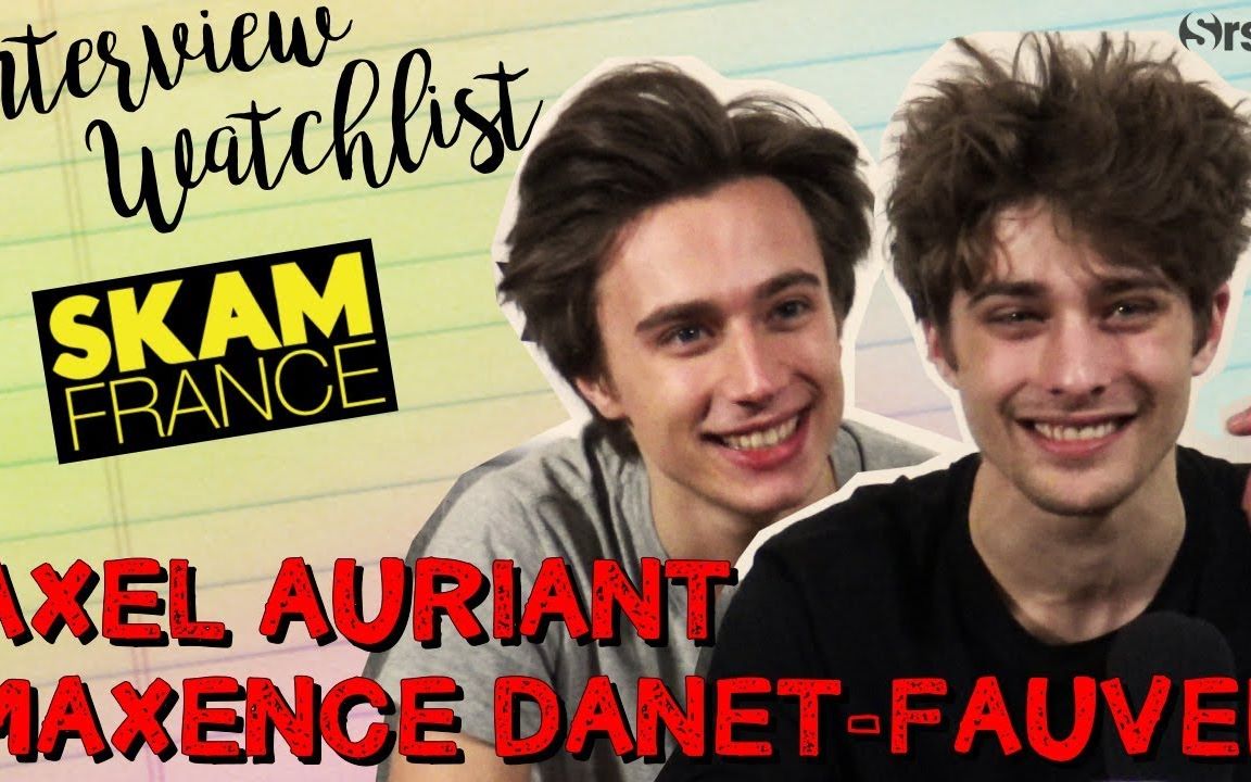 中字【法版skam采访/seriously】Axel和Maxence追剧清单_哔哩哔哩_bilibili