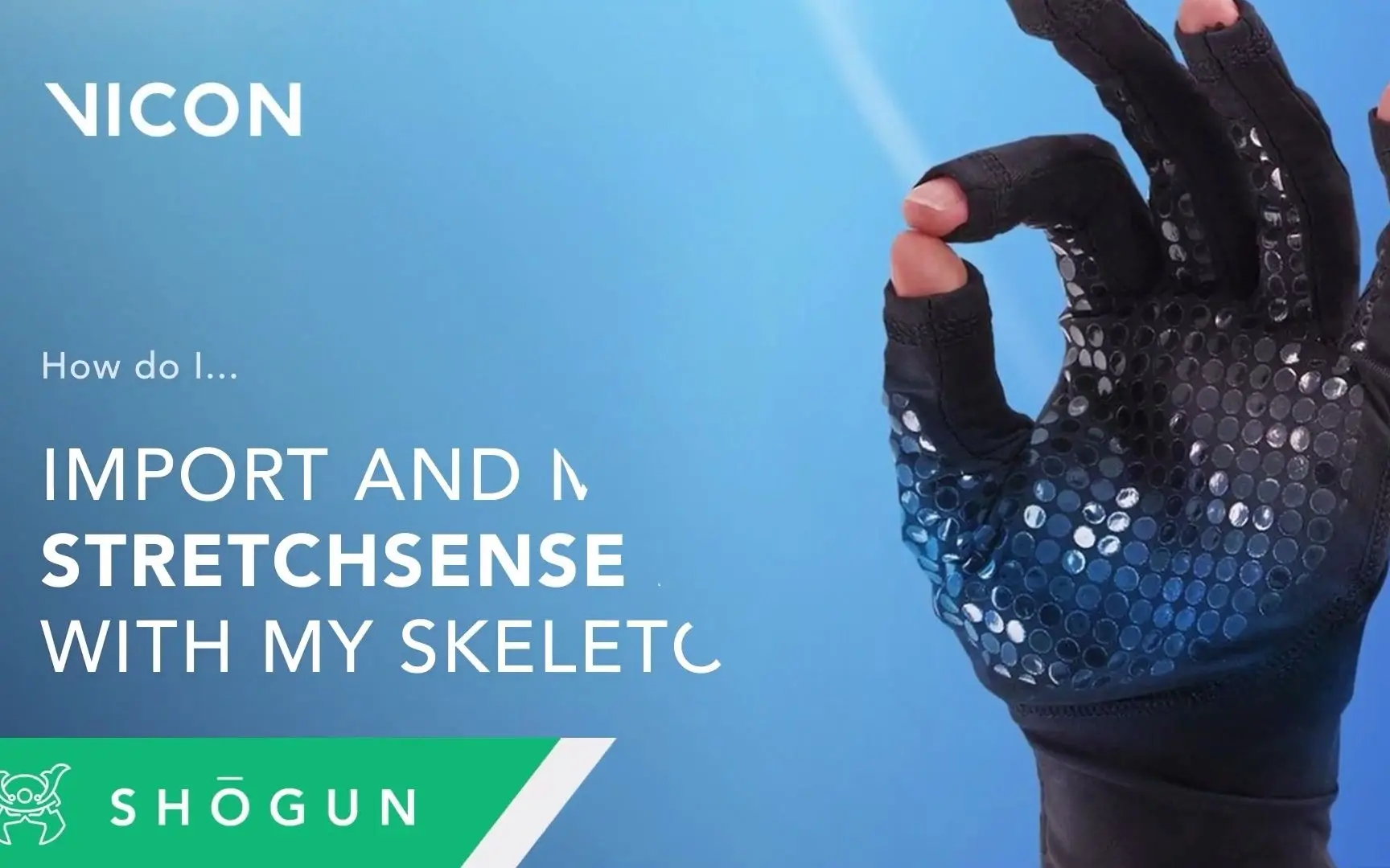 Vicon Shogun 1.8 教程 | 对StretchSense的支持，为客户提供不同需求的手指捕捉解决方案_哔哩哔哩_bilibili