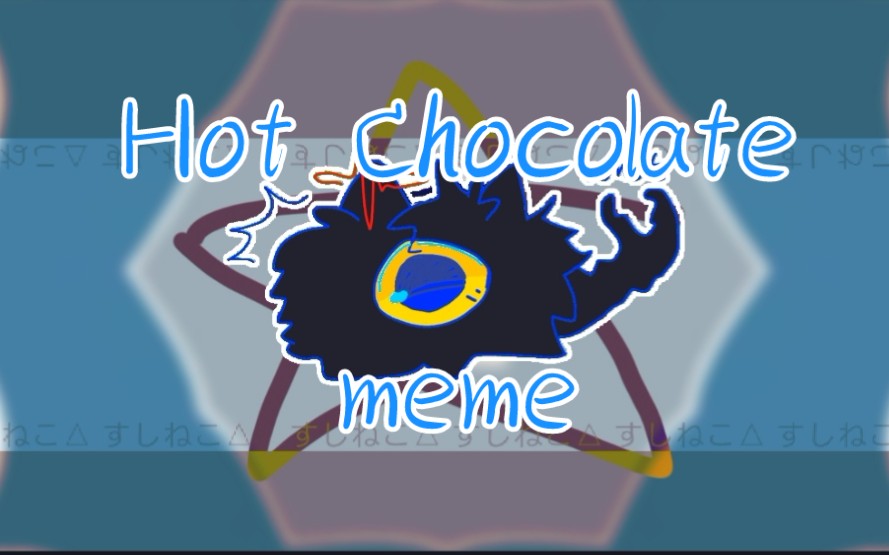 Hot Chocolate Animation MEME oc_哔哩哔哩_bilibili