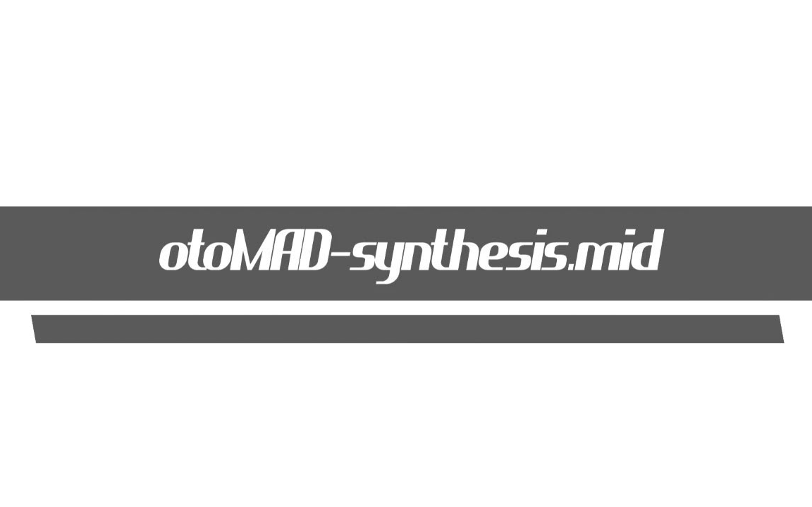 otoMAD-synthesis.mid_哔哩哔哩 (゜-゜)つロ 干杯~-bilibili