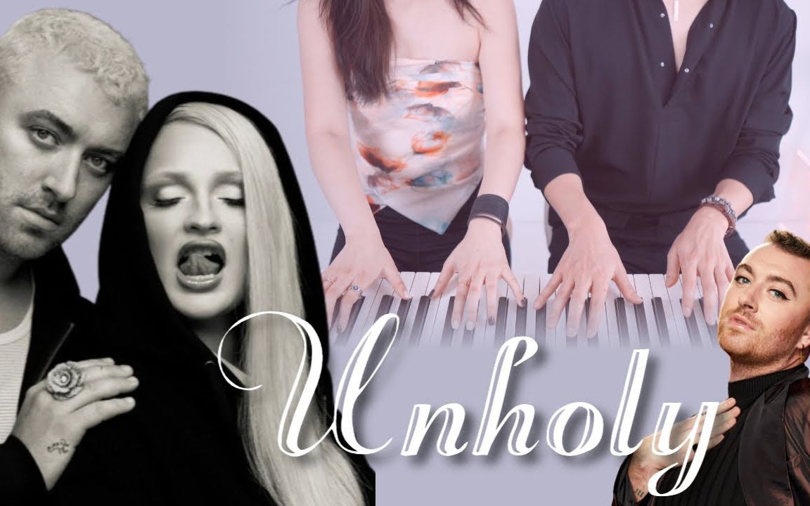 骚姆 Sam Smith不被定义的风格“Unholy”【四手联弹】-Bella_Lucas官方频道-Bella_Lucas官方频道-哔哩哔哩视频