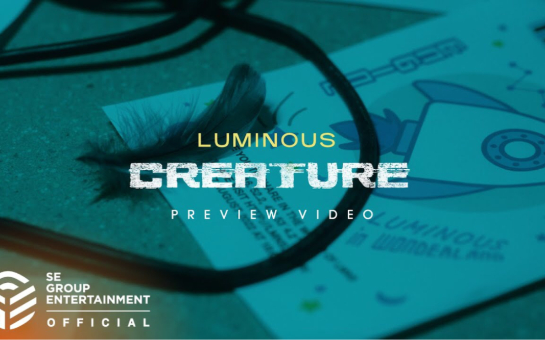 LUMINOUS正规一《Creature》PREVIEW VIDEO_哔哩哔哩_bilibili