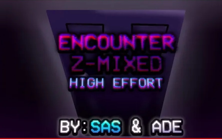 ENCOUNTER Z-MIXED (HIGH EFFORT) MOD | (NO DOWNLOAD) - 视频下载 Video Downloader