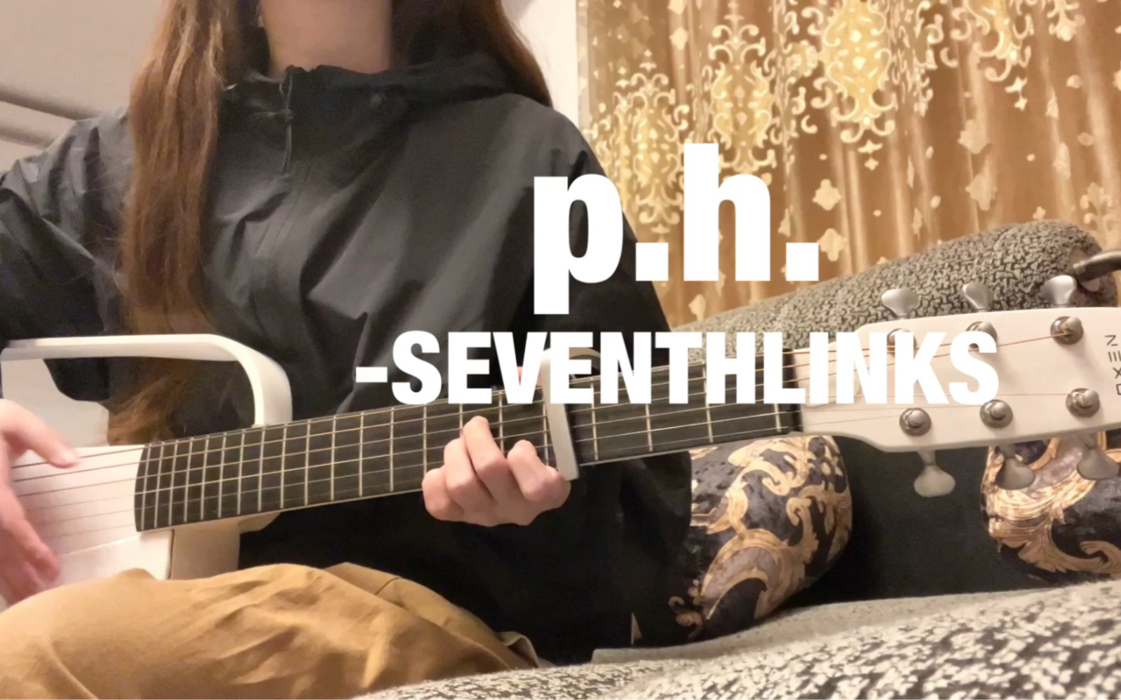 【p.h.（吉他弹唱）】-SEVENTHLINKS 翻唱：Gifty-Giftytae-Giftytae-哔哩哔哩视频