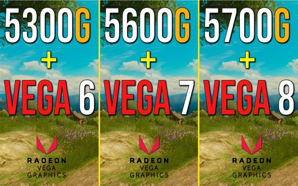 R3 5300G（Vega 6）vs R5 5600G（Vega 7）vs R7 5700G（Vega 8） 显卡对比（1080P分辨率测试 ...
