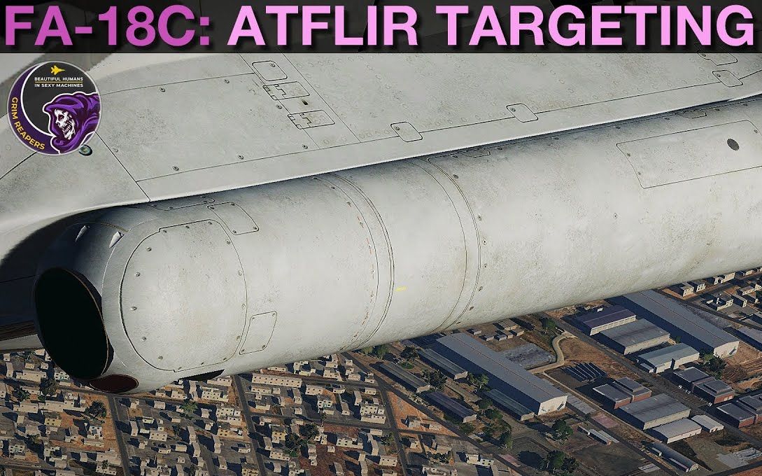 【DCS】ATFLIR瞄准吊舱使用教程-Grim Reapers【授权翻译】_哔哩哔哩bilibili_教程