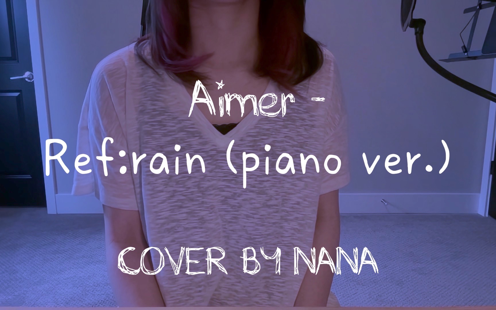 Aimer『Ref:rain』钢琴伴奏版 COVER by NANA 中日字幕_哔哩哔哩_bilibili