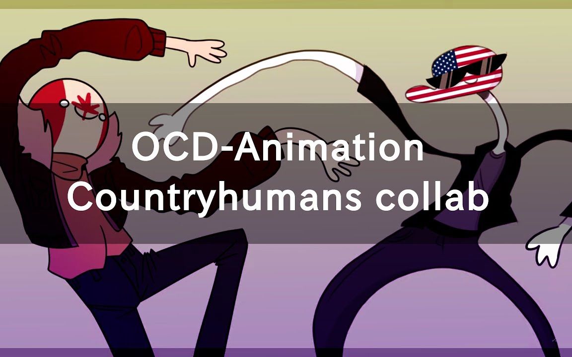 OCD-Animation | Collab [Countryhumans]_哔哩哔哩_bilibili