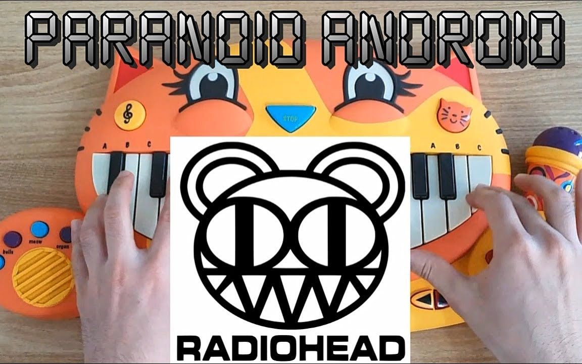 Radiohead - Paranoid Android (玩具猫钢琴 翻唱 Cat Piano Cover)_哔哩哔哩_bilibili