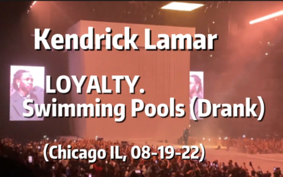 [中字]Kendrick Lamar -《"LOYALTY./Swimming Pools (Drank)》（ Chicago IL, 08 ...