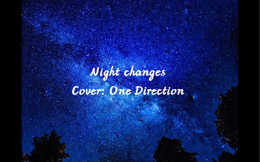 Night changes (cover: One Direction) 这太回忆杀了