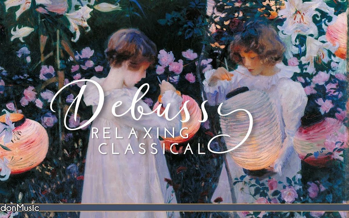 【古典音乐精选】德彪西：放松的印象 | Debussy - Classical Music for Relaxation_哔哩哔哩_bilibili