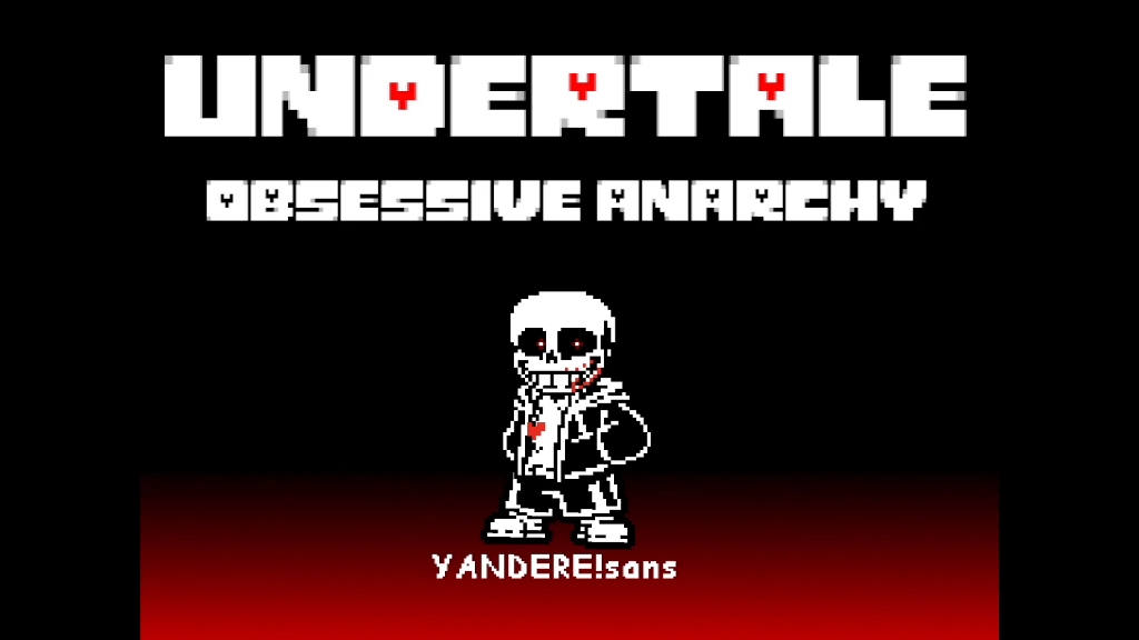 UNDERTALE: obsessive anarchy YANDERE SANS theme "nothing in my way ...