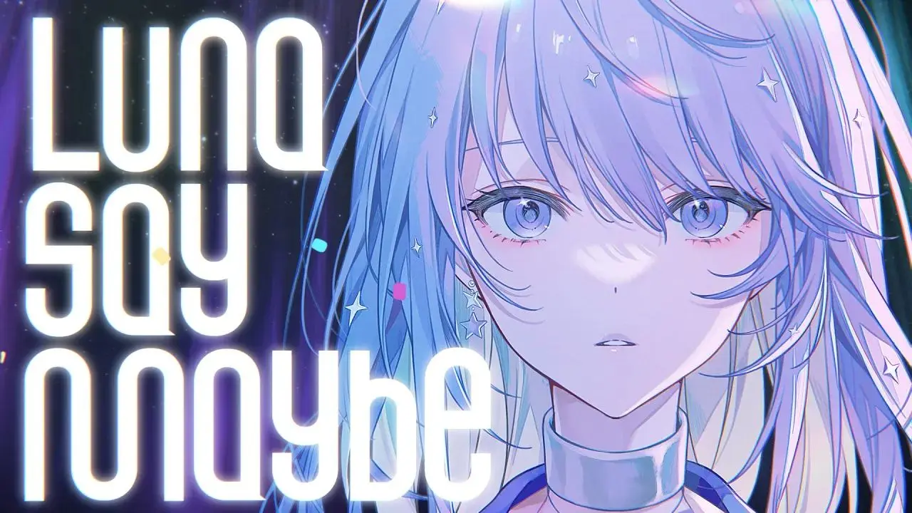 Luna say maybe / 初星学園 - Covered by しほ_哔哩哔哩_bilibili