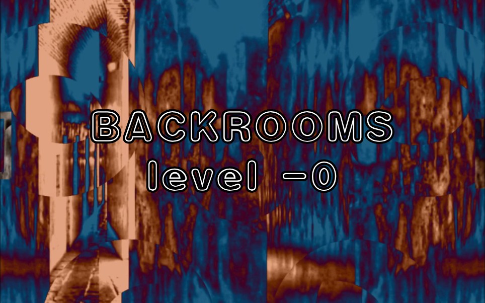 【backrooms系列】LEVEL -0_哔哩哔哩_bilibili