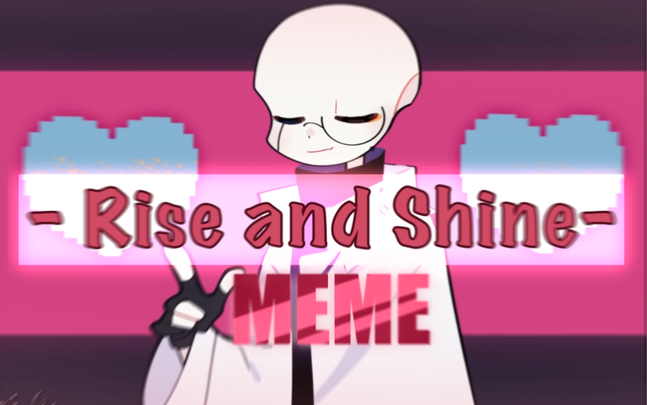 —Rise and Shine-『MEME/國人au/hope sans』-LIE_うそ-LIE_うそ-哔哩哔哩视频