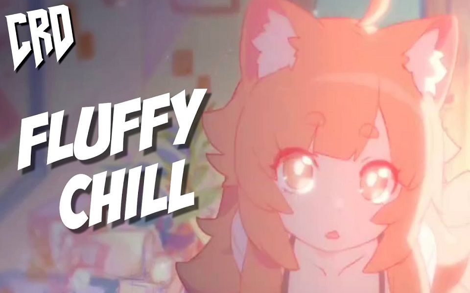 【CRD·动画】Fluffy chill [ by Lin Miu ]_哔哩哔哩_bilibili