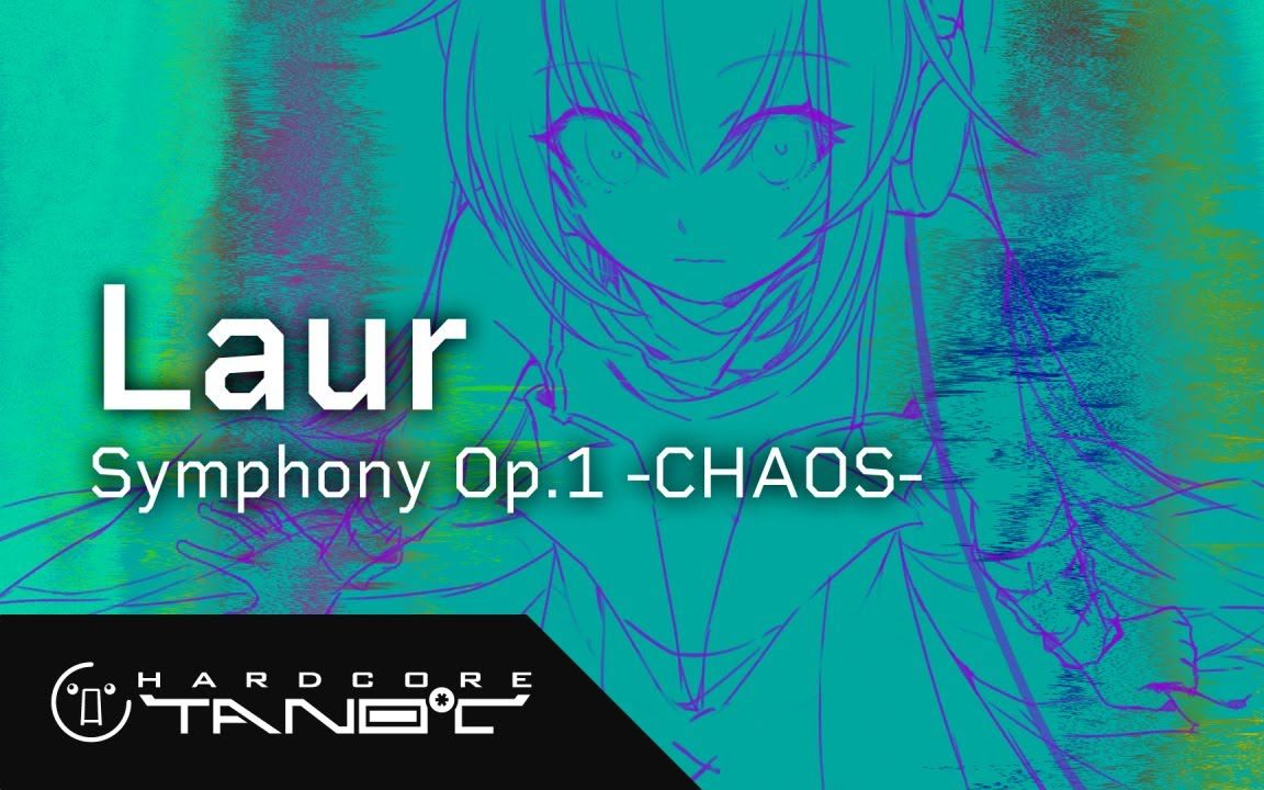 Laur - Symphony Op.1 -CHAOS- - 哔哩哔哩
