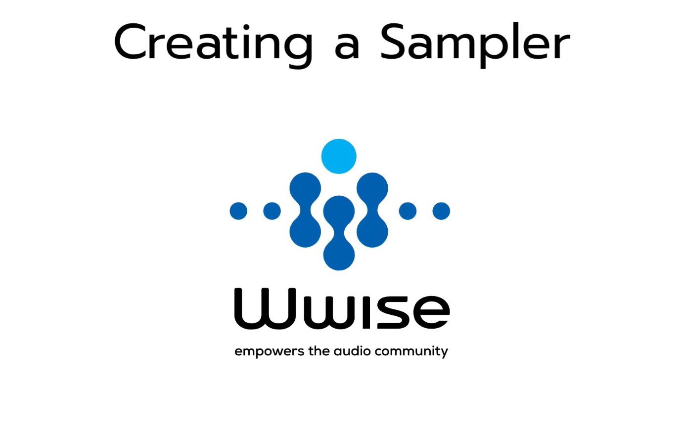 Wwise 201-12 创建 Sampler-Wwise官方-Wwise官方-哔哩哔哩视频