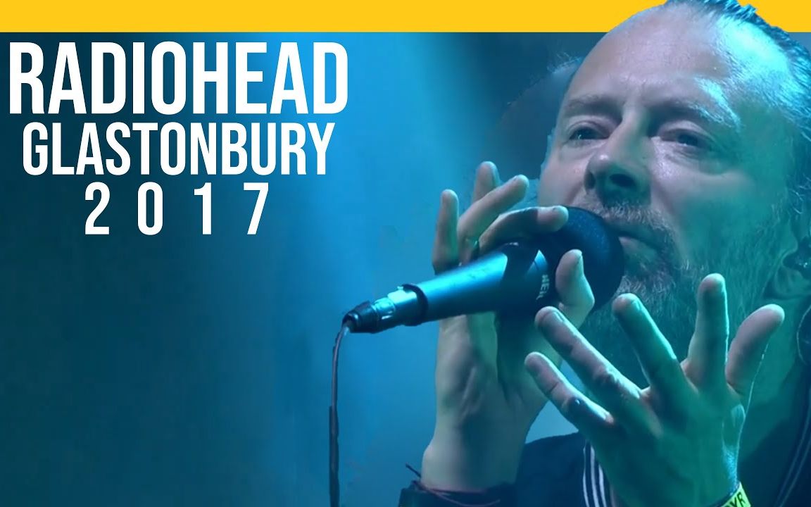 【4K】Radiohead - 2017 Glastonbury音乐节_哔哩哔哩 (゜-゜)つロ 干杯~-bilibili