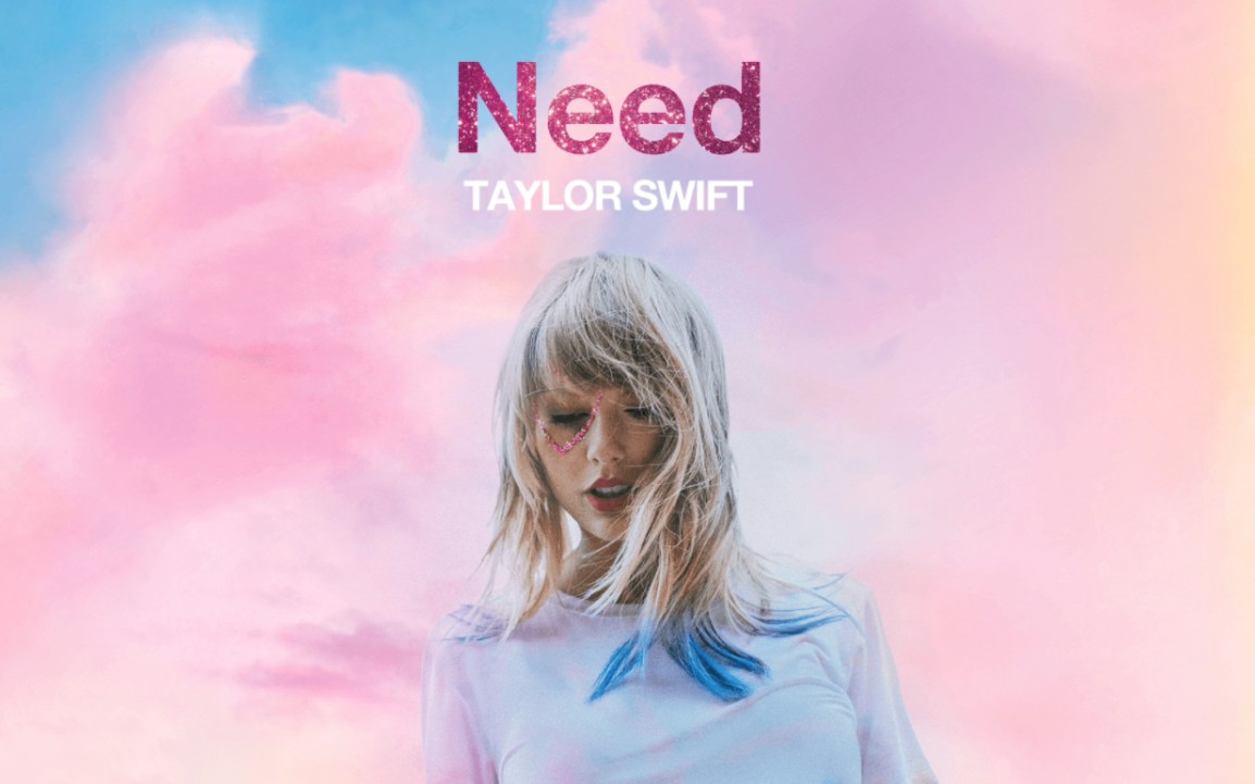 【中英字幕】Need - Taylor Swift 自制歌词版MV！ - 哔哩哔哩