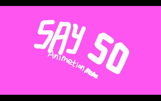 （同人）SAY SO | ANIMATION MEME_哔哩哔哩_bilibili