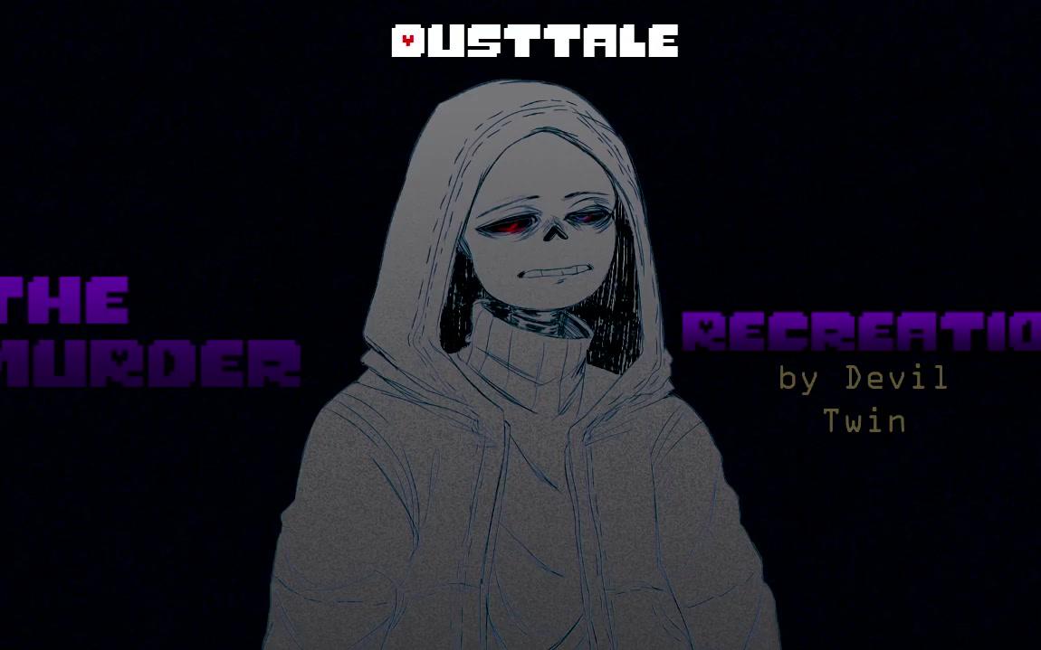 {Dusttale}-The Murder(My Recreation)_哔哩哔哩_bilibili