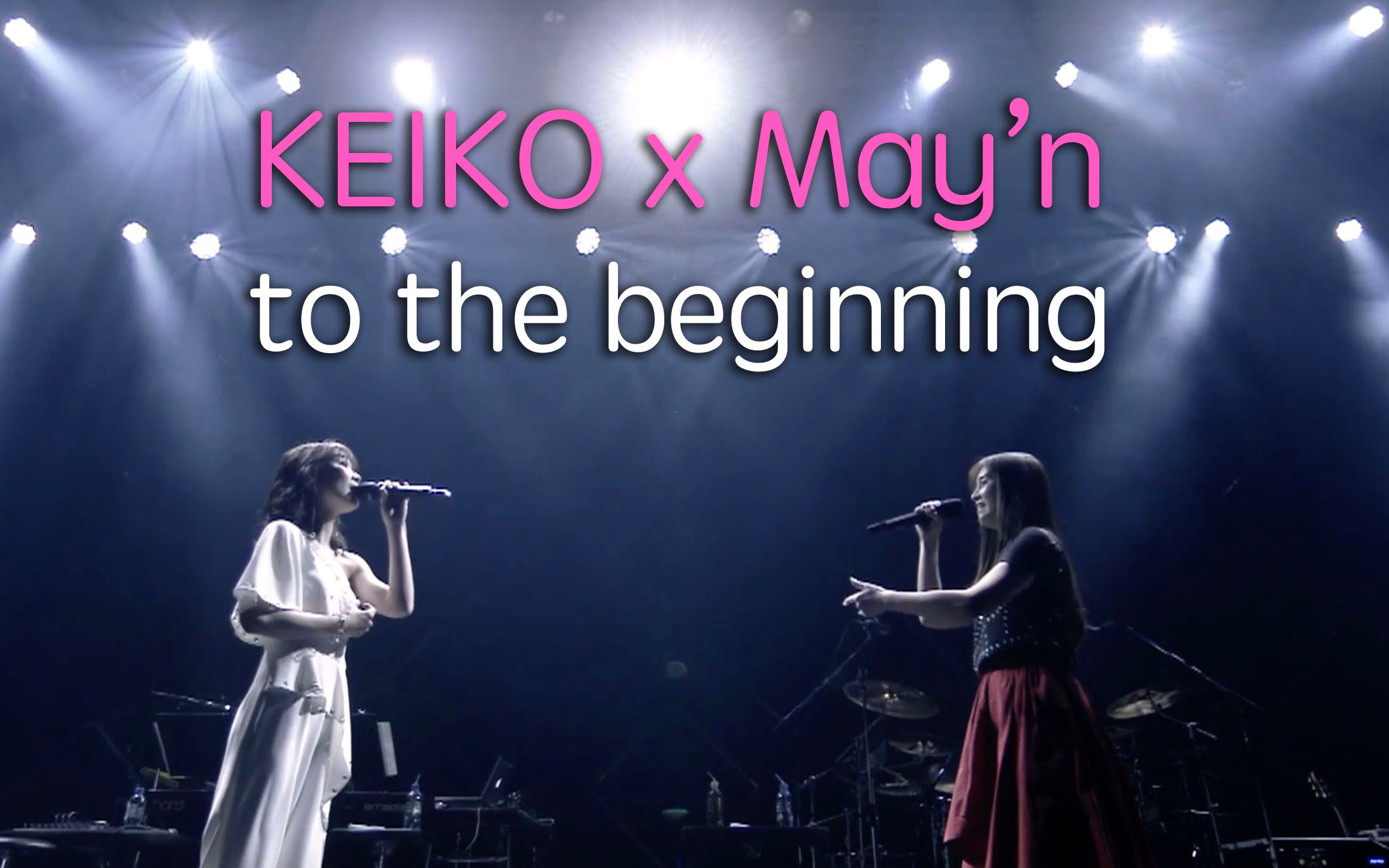 【KEIKO x May'n】to the beginning LIVE版 (Kalafina原曲)_哔哩哔哩_bilibili