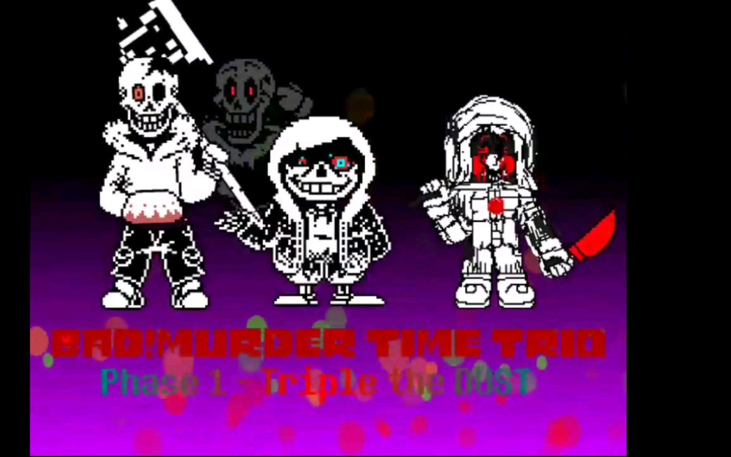 Bad!Murder Time Trio / phase 1 - Triple the DUST (My au)_哔哩哔哩 (゜-゜)つロ 干 ...