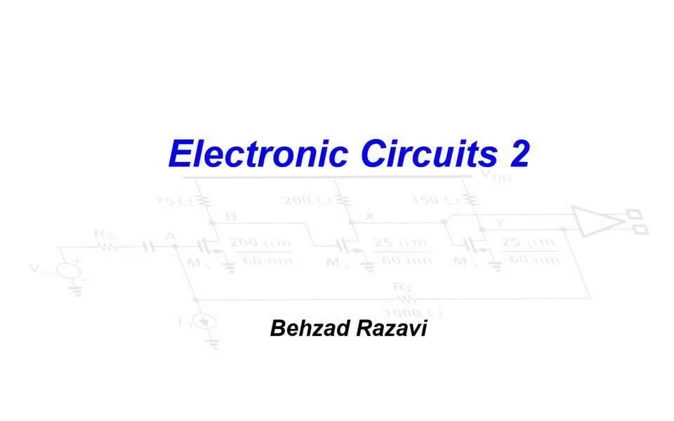 Razavi Electronics 2，第1-45讲【全】，拉扎维模拟集成电路 - 哔哩哔哩