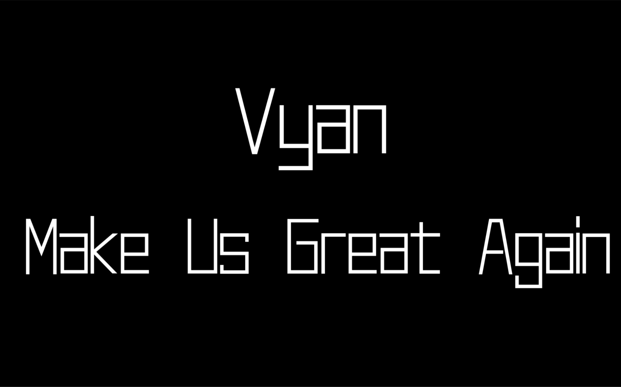 Vyan「Make Us Great Again」 - 视频下载 Video Downloader