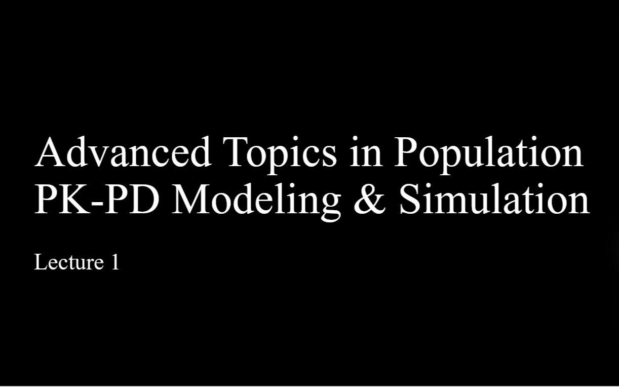 Lecture 1 - Advanced Topics in Population PK-PD Modeling & Simulation_哔 ...