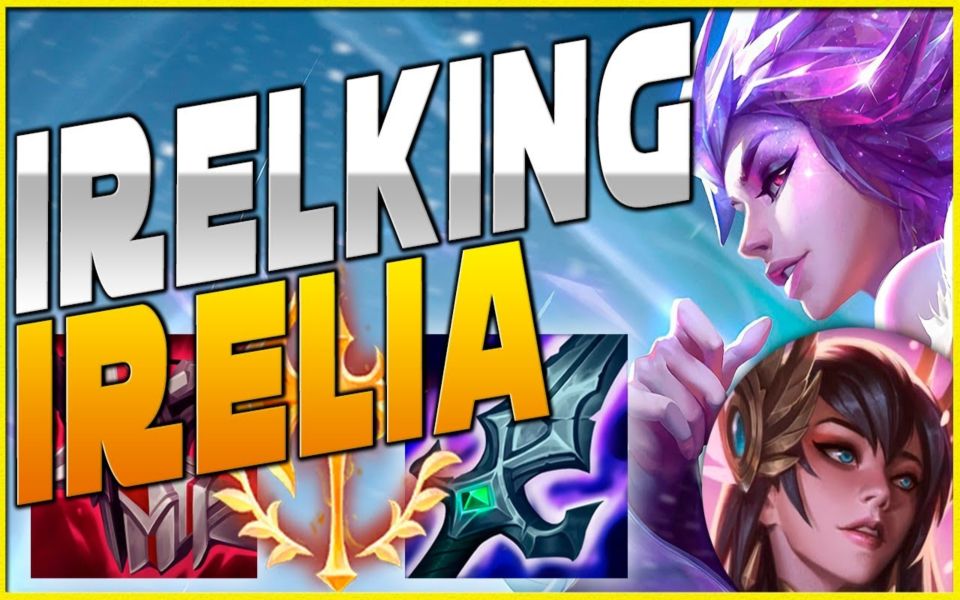IRELKING IRELIA TOP GAMEPLAY_电子竞技热门视频