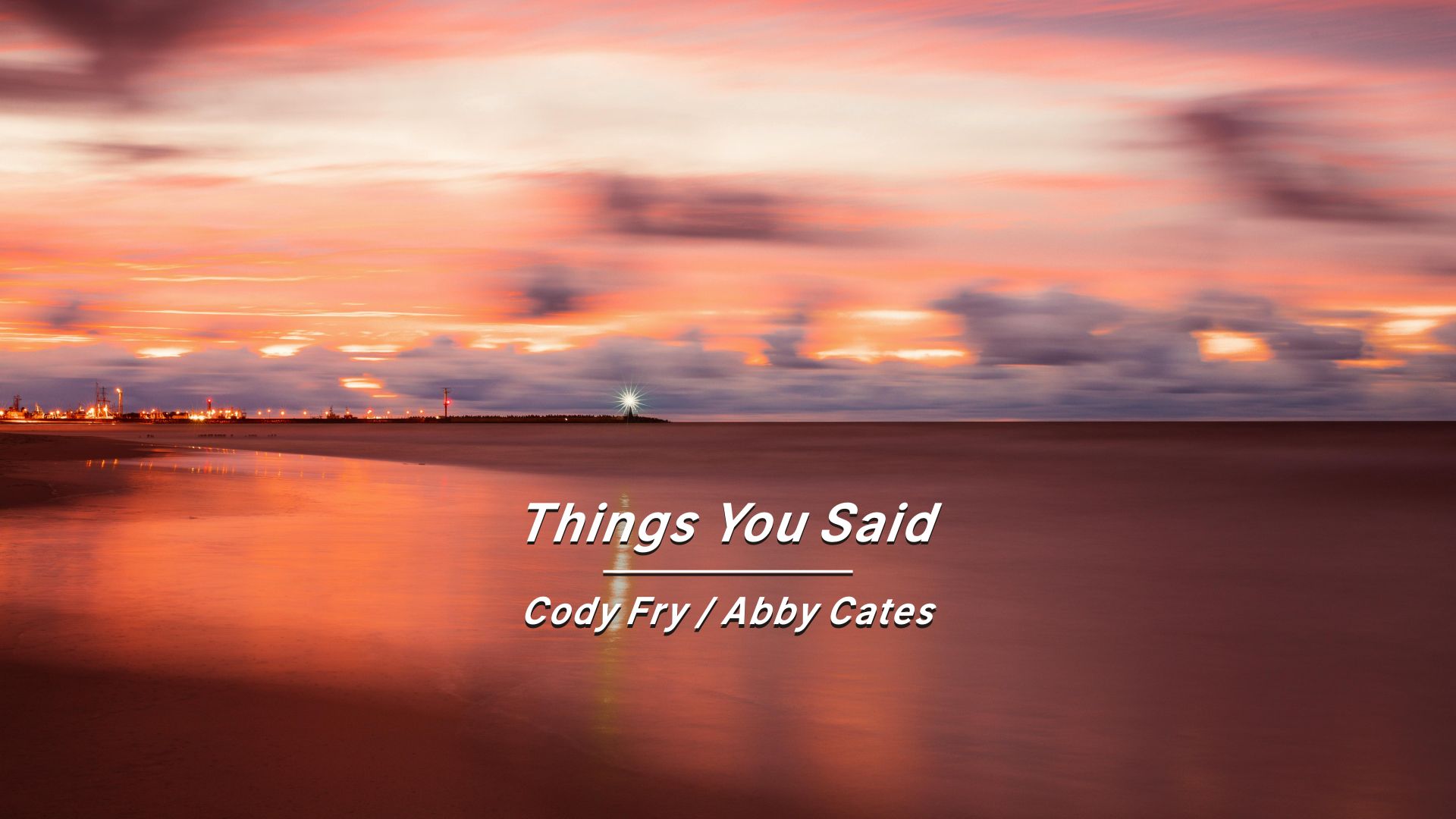 “前奏有种奢靡的破碎感”《Things You Said》-bili_66608131033-音乐-哔哩哔哩视频