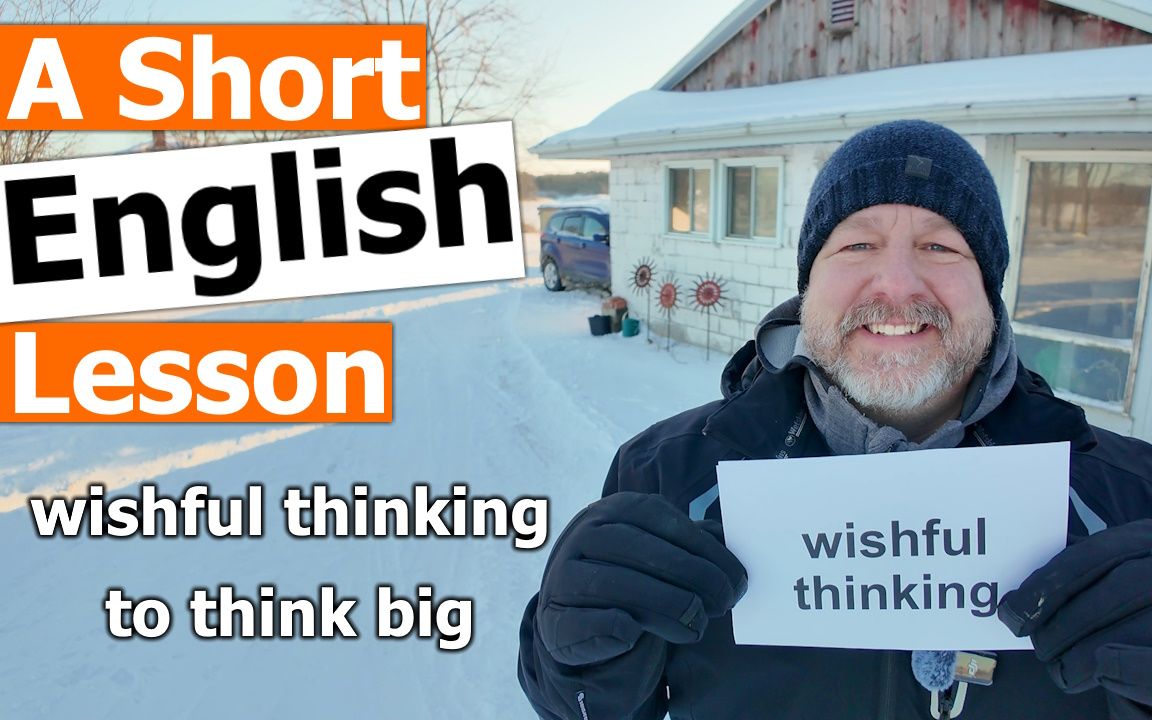 Learn the English Phrases "wishful thinking" and "to think big"-Bob-the ...