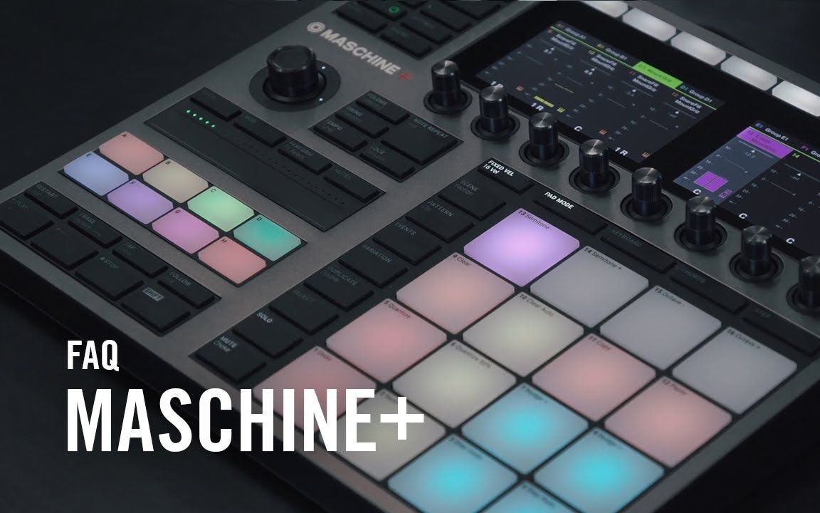 FAQ｜ 一个视频解答关于 MASCHINE+ 的常问问题_哔哩哔哩_bilibili