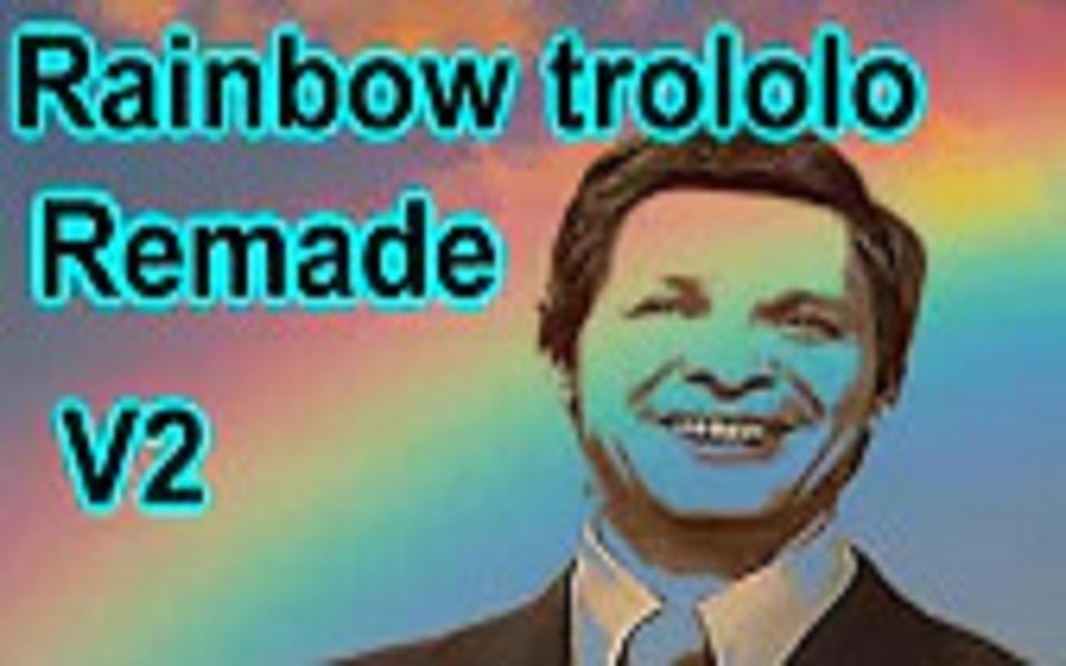 【十年重置】Rainbow Trololol Remade V2 - 哔哩哔哩